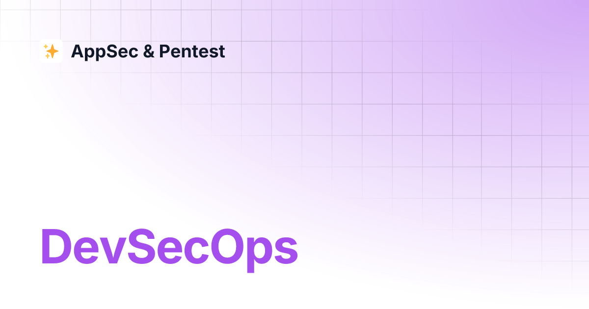 DevSecOps | AppSec & Pentest DevSecOps | AppSec & Pentest